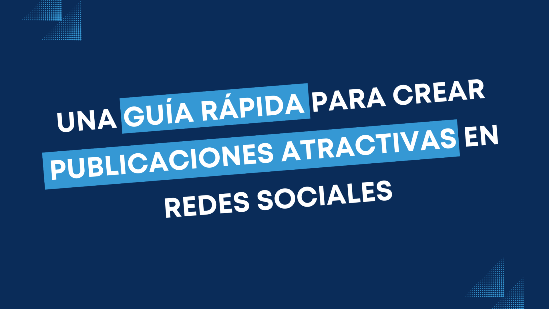 Una guía rápida para crear publicaciones atractivas en redes sociales ...